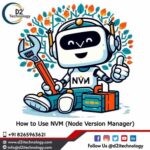 How to Use NVM (Node Version Manager): A Complete Guide for JavaScript Developers - D2i Technology